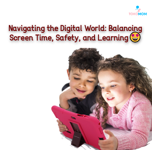 Navigating the Digital World: Balancing Screen Time, Safety, and Learn – Tokomom