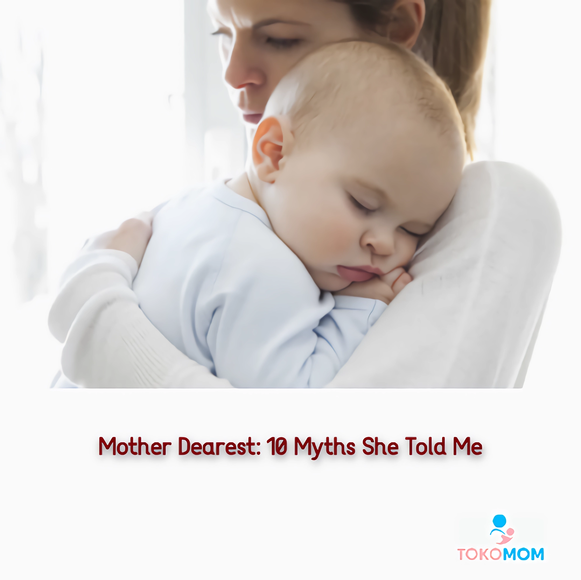 Mother Dearest: 10 Myths She Told Me – Tokomom